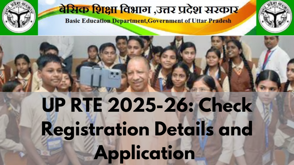 UP RTE 2025-26: Check Registration Details and Application